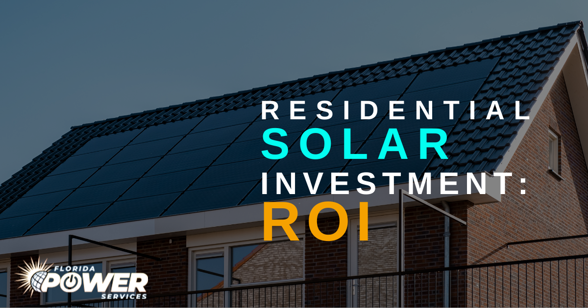 Residential Solar Investment: ROI - Florida Power Services "The Solar ...