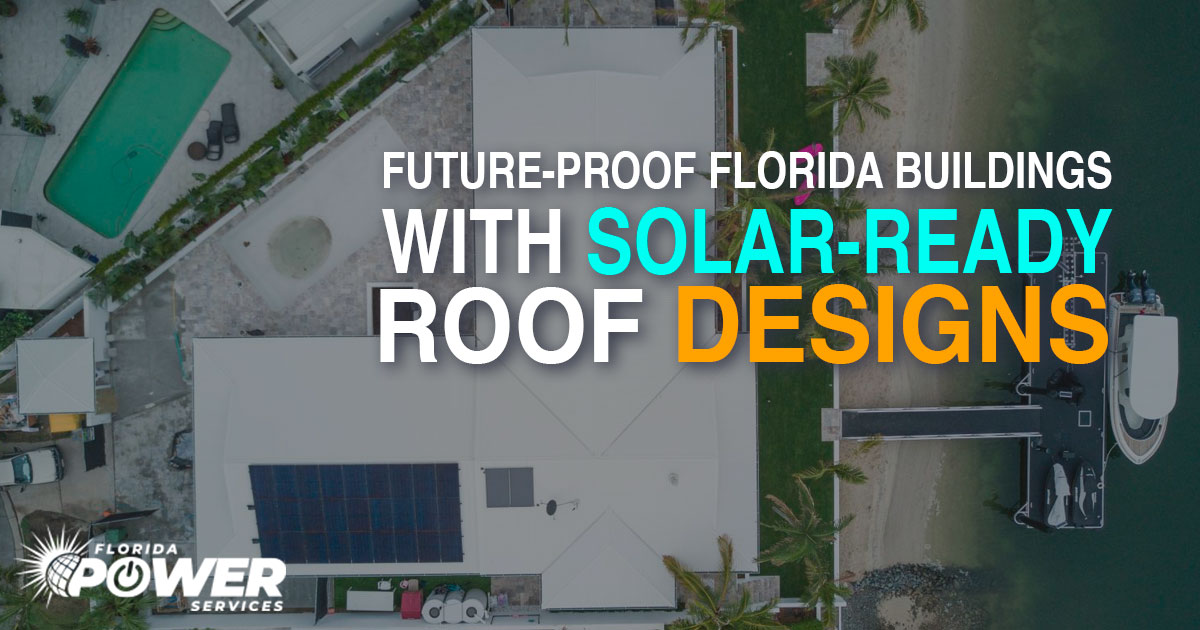 Future-Proof Florida Buildings With Solar-Ready Roof Designs