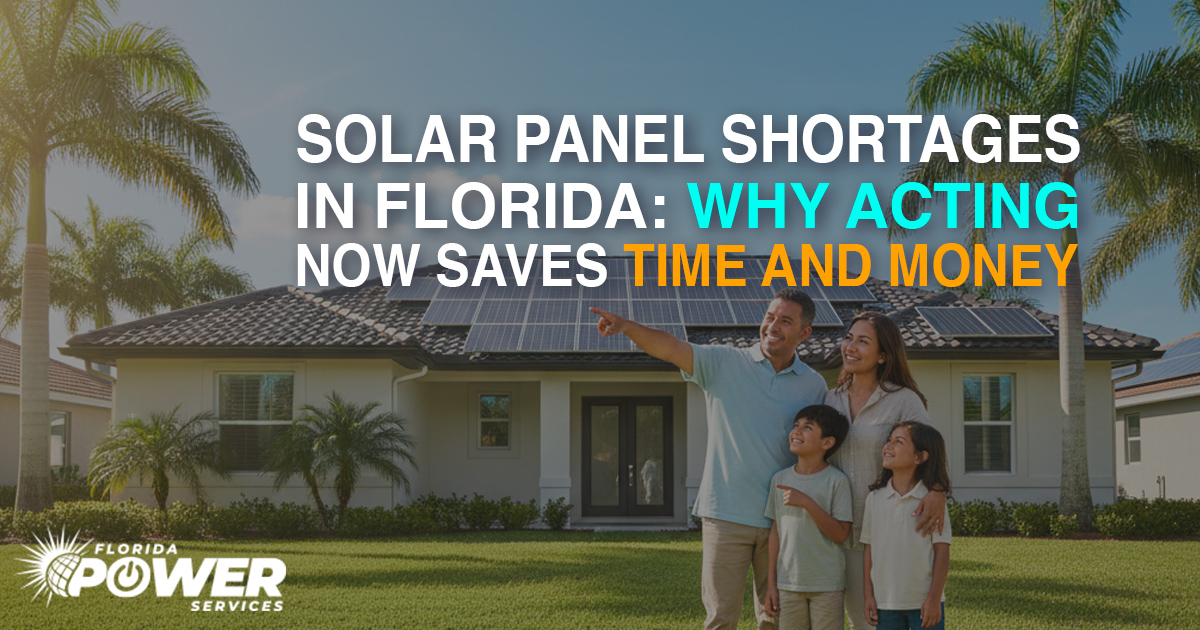 ⚡Solar Panel Shortages in Florida: Why Acting Now Saves Time and Money